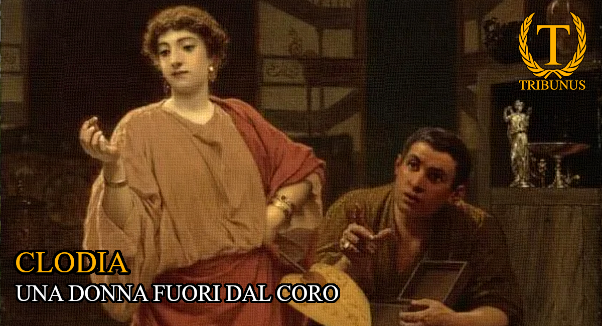 Una donna fuori dal coro: Clodia – TRIBUNUS