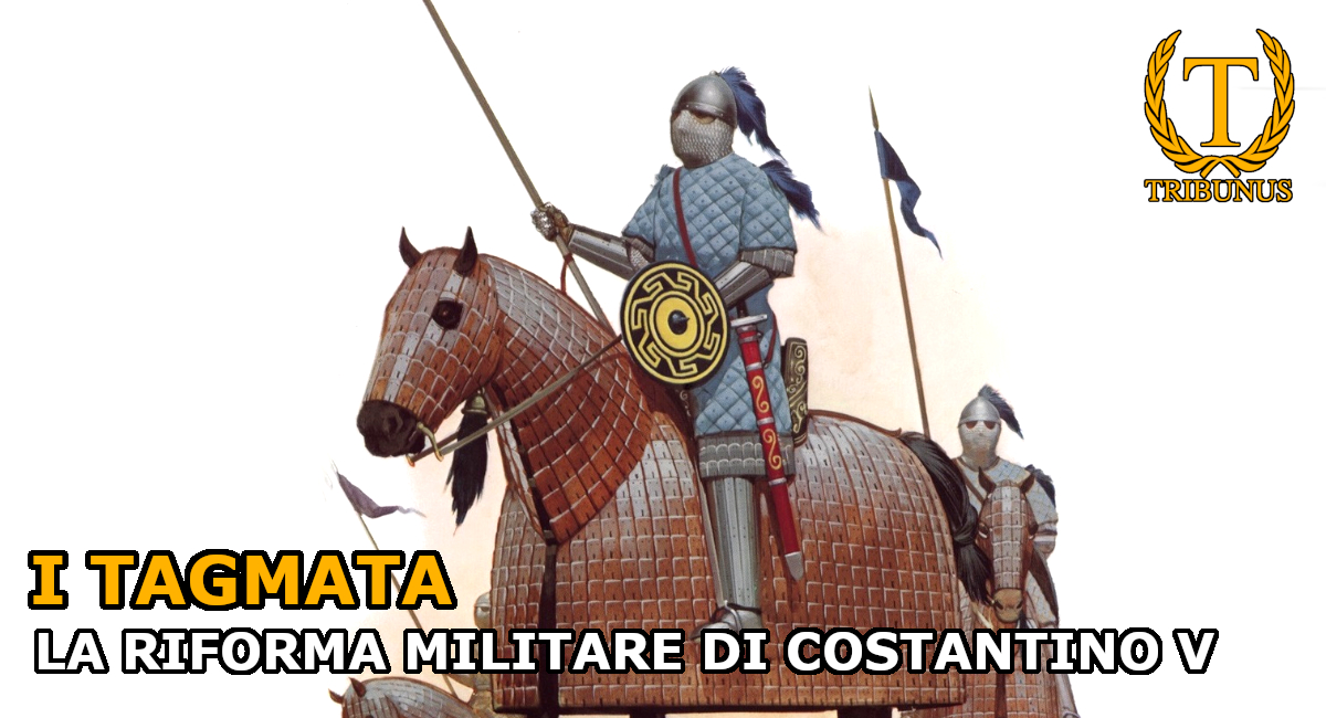 I tagmata. La riforma militare di Costantino V – TRIBUNUS