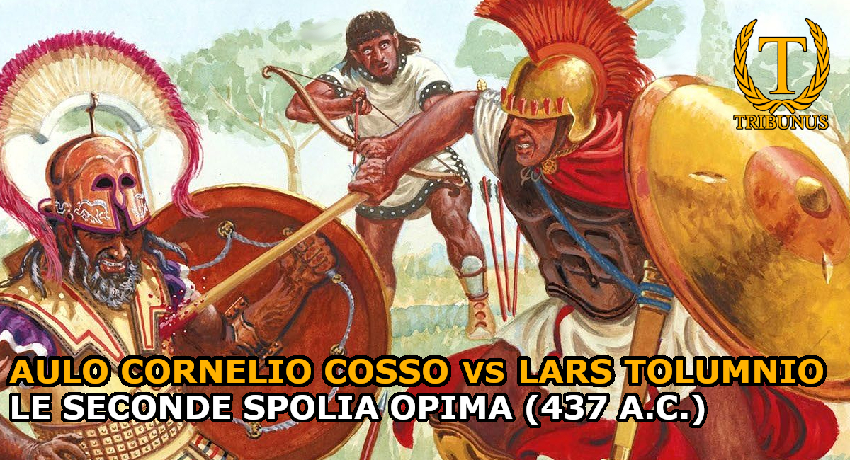 Aulo Cornelio Cosso contro Lars Tolumnio (437 a.C.). Le seconde spolia opima – TRIBUNUS