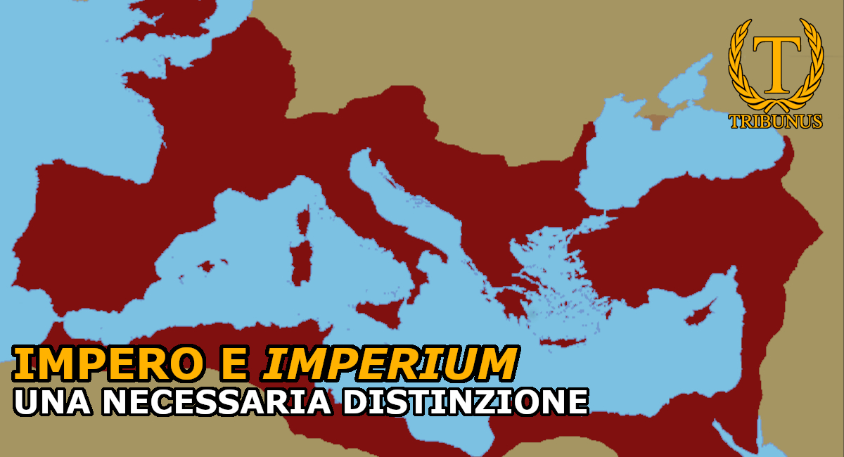 Impero e imperium. Una necessaria distinzione. – TRIBUNUS