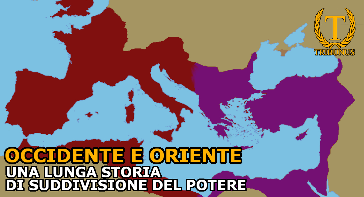 Occidente e Oriente. Una lunga storia di suddivisione del potere – TRIBUNUS