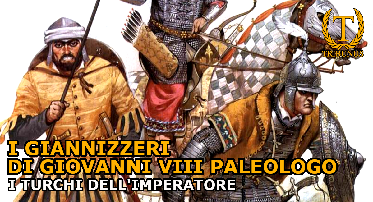 I giannizzeri di Giovanni VIII Paleologo. I Turchi dell’imperatore ...