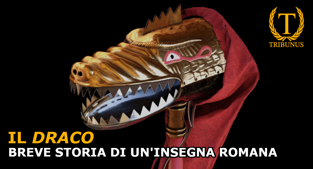 Il draco. Breve storia di un’insegna romana – TRIBUNUS