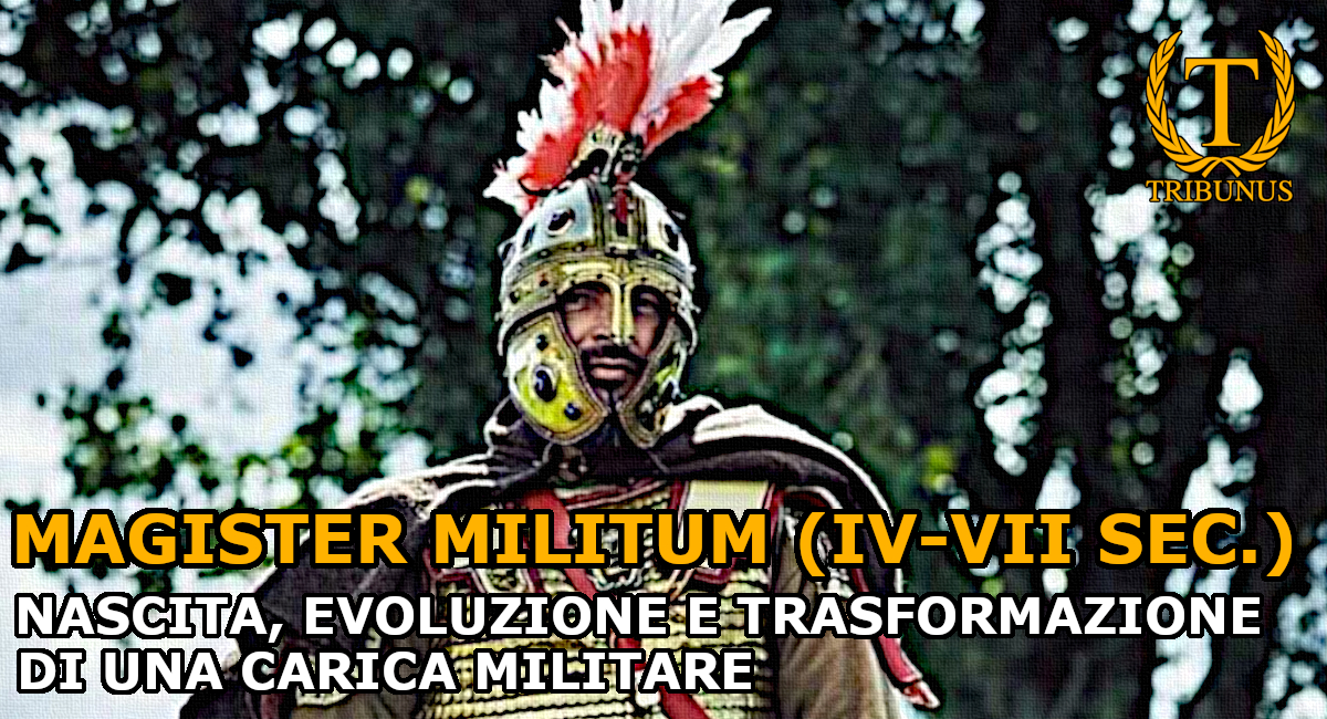 Magister militum. Nascita, evoluzione e trasformazione di una carica ...